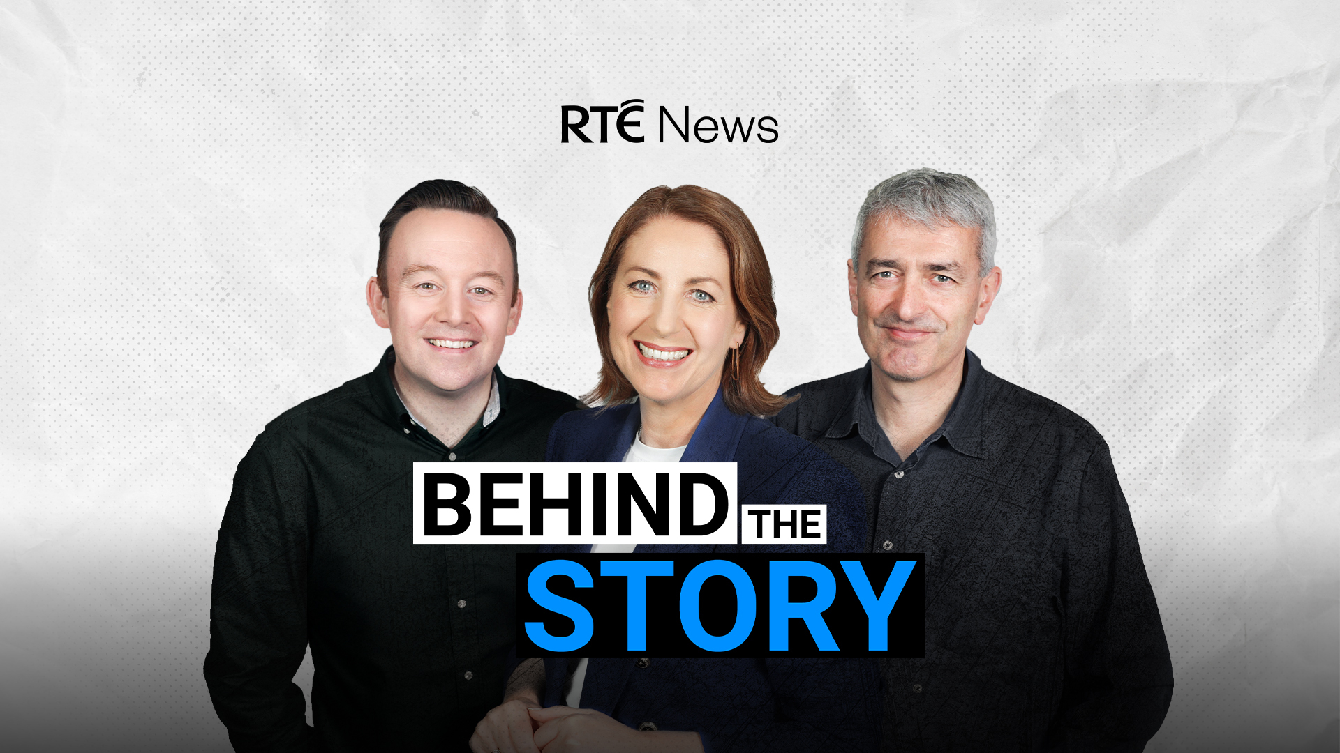 New RTÉ News Podcast Behind the Story Available Now – About RTÉ